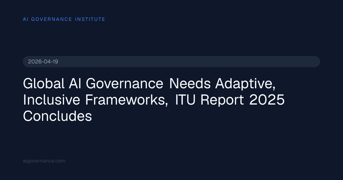 Global AI Governance Needs Adaptive, Inclusive Frameworks, ITU Report ...