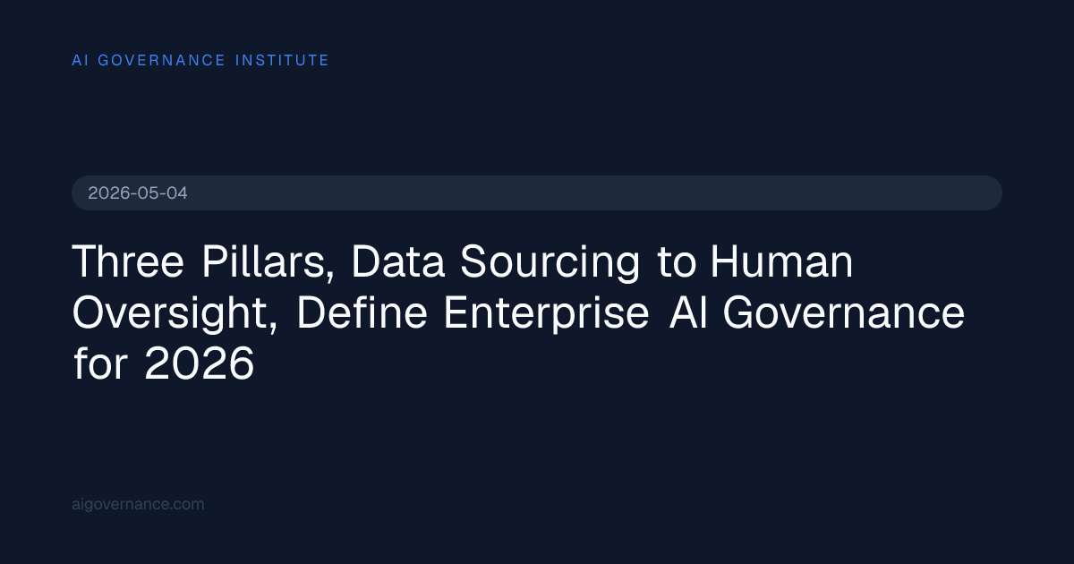 Three Pillars, Data Sourcing to Human Oversight, Define Enterprise AI ...