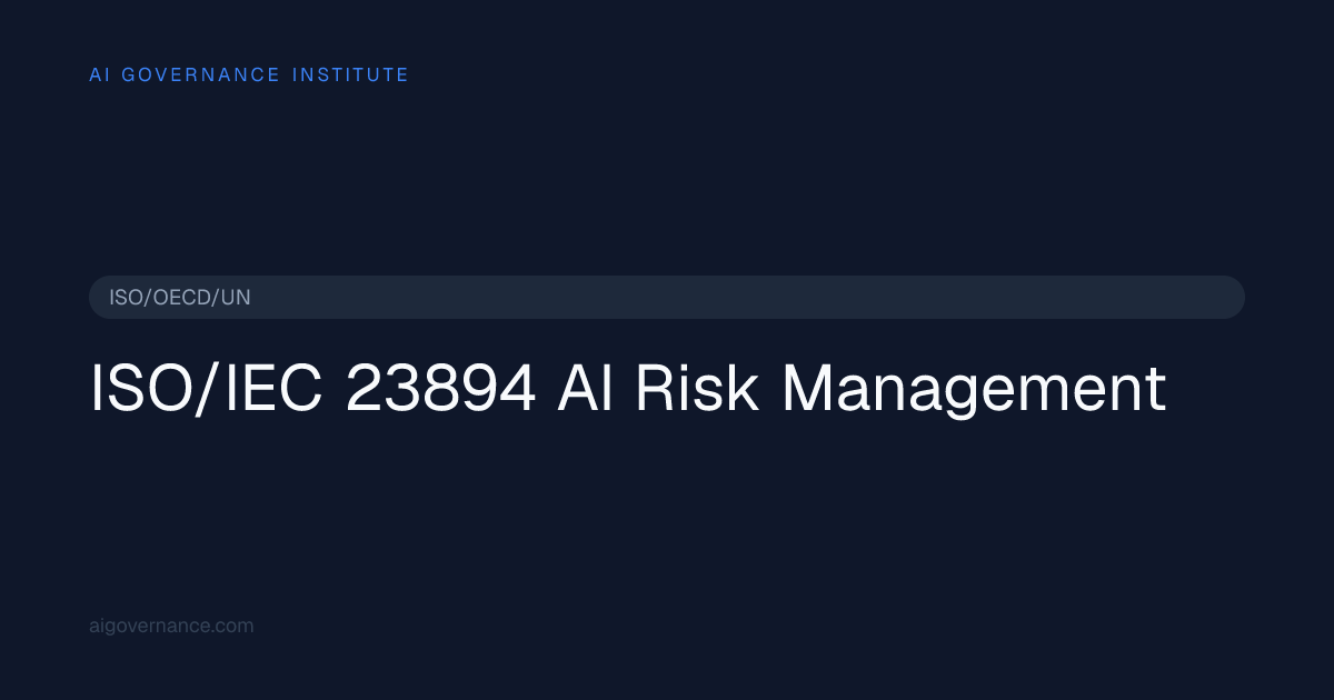 ISO/IEC 23894 AI Risk Management — Framework Overview & Compliance ...
