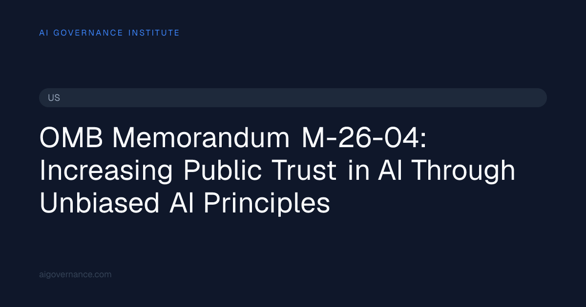 OMB Memorandum M-26-04: Increasing Public Trust in AI Through Unbiased ...